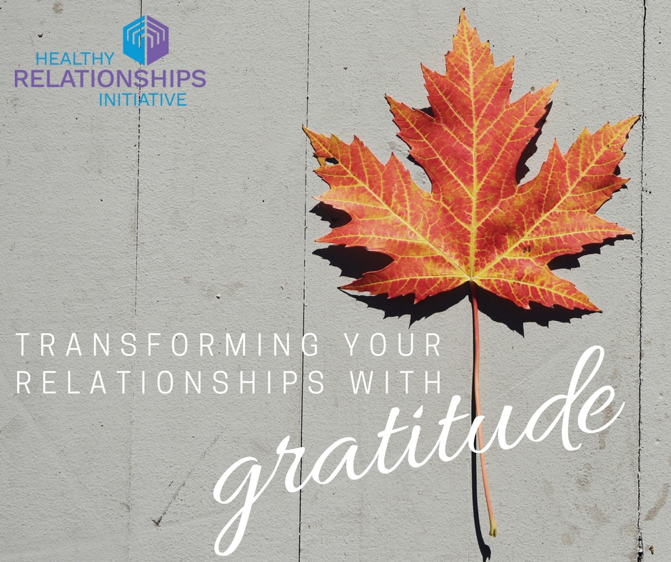 Transforming Your Relationships With Gratitude – Healthy Relationships ...