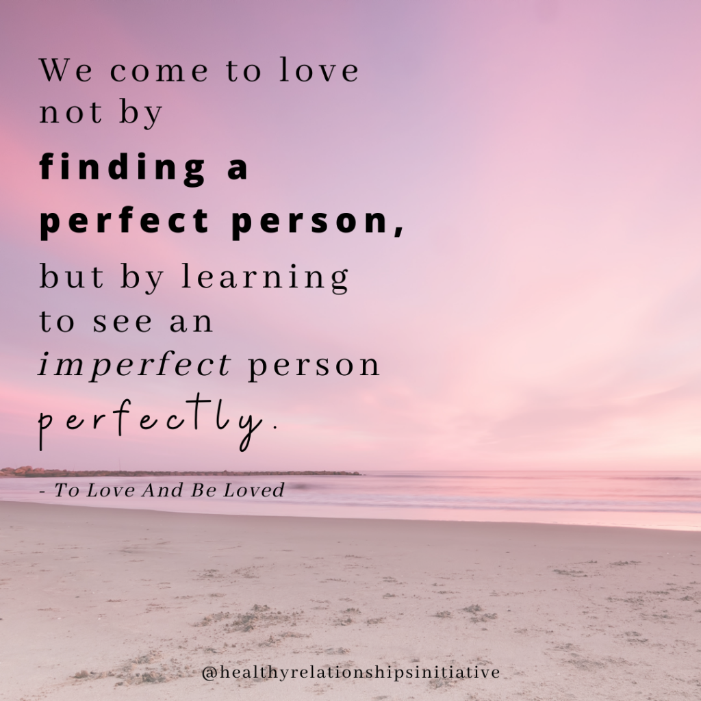 We come to love not by finding a perfect person – Healthy Relationships ...