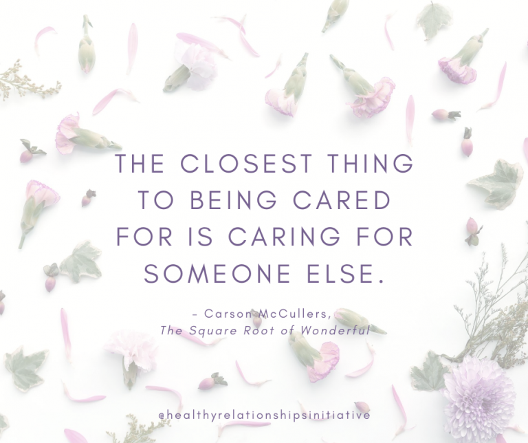 The closest thing to being cared for is caring for someone else ...
